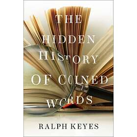 The Hidden History of Coined Words av Ralph (Author of "The Post Truth ...