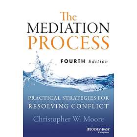The Mediation Process av Christopher W. Moore, Från 846 kr