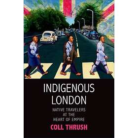 Indigenous London av Coll Thrush, Från 399 kr