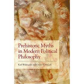 Prehistoric Myths in Modern Political Philosophy av Karl Widerquist ...