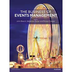 The Business of Events Management av John Beech, Sebastian Kaiser, Robert Kaspar, Från 704 kr