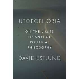 Utopophobia av David Estlund - Hitta bästa pris på Prisjakt