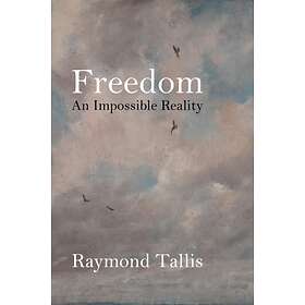 Freedom av Raymond Tallis - Sammenlign priser hos Prisjakt