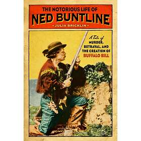 Best pris på Notorious Life of Ned Buntline av Julia Bricklin ...