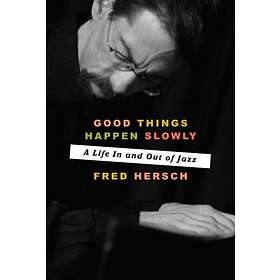 Good Things Happen Slowly av Fred Hersch - Hitta bästa pris på Prisjakt
