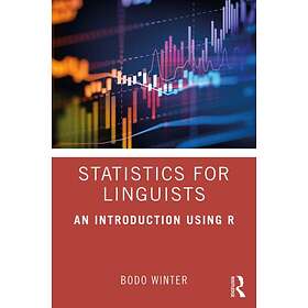 Statistics for Linguists: An Introduction Using R av Bodo (Lecturer in Cognitive Linguistics at ...