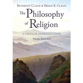 The Philosophy of Religion av Beverley Clack, Brian R. Clack ...