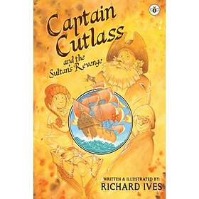 Best pris på Richard Ives Captain Cutlass and The Sultan's Revenge av ...