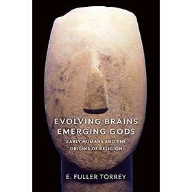 E. Fuller Torrey Evolving Brains, Emerging Gods av - Hitta bästa pris ...