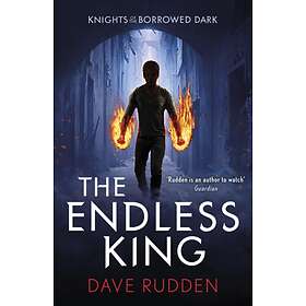 Dave Rudden The Endless King (Knights of the Borrowed Dark Book 3) av ...