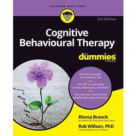 Rob Willson, Rhena Branch Cognitive Behavioural Therapy For Dummies av ...