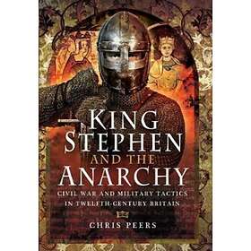 Chris Peers King Stephen and the Anarchy av - Sammenlign priser hos Prisjakt