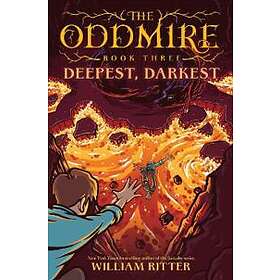 William Ritter The Oddmire, Book 3: Deepest, Darkest av - Sammenlign ...