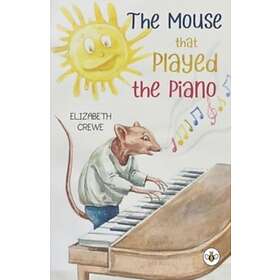 Best pris på Elizabeth Crewe The Mouse that Played the Piano av Bøker ...