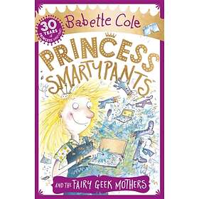 Babette Cole Princess Smartypants and the Fairy Geek Mothers av, Från 80 kr