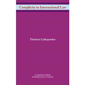 Dimitris Liakopoulos Complicity in International Law av - Sammenlign ...