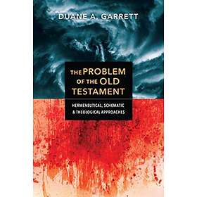 Duane A. Garrett The Problem of the Old Testament av - Hitta bästa pris ...