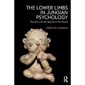 Inacio Cunha The Lower Limbs in Jungian Psychology av - Hitta bästa ...