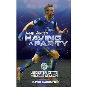 Jamie Vardy's Having a Party: Leicester City's Miracle Season, Från 138 kr