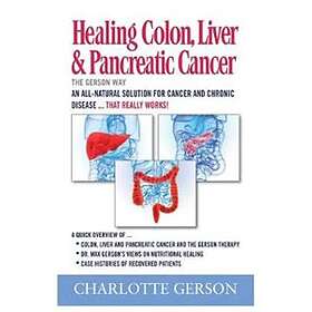 Healing Colon, Liver & Pancreatic Cancer The Gerson Way - Hitta bästa ...