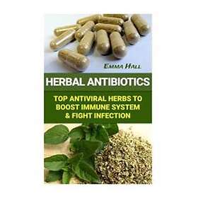 Best pris på Herbal Antibiotics: Top Antiviral Herbs To Boost Immune ...