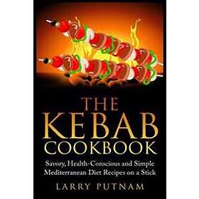 The Kebab Cookbook: Savory, Health-Conscious and Simple Mediterranean ...