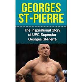 Georges St-Pierre: The Inspirational Story of UFC Superstar Georges St ...