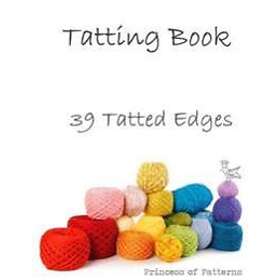 Tatting Book: 39 Tatted Edge Patterns - Jämför pris på Prisjakt