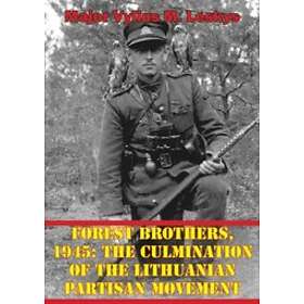 Forest Brothers, 1945: The Culmination Of The Lithuanian Partisan Movement - Hitta bästa pris på ...
