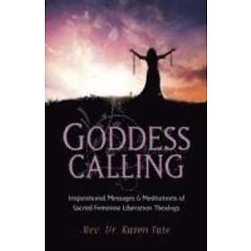 Goddess Calling Inspirational Messages & Meditations of Sacred Feminine ...