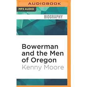 Bowerman and the Men of Oregon: The Story of Oregon's Legendary Coach ...