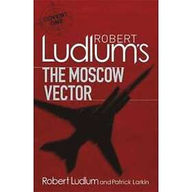 Robert Ludlum, Patrick Larkin: Robert Ludlum's The Moscow Vector ...