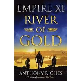 Anthony Riches: River of Gold: Empire XI - Black Friday 2025 – Tilbud ...