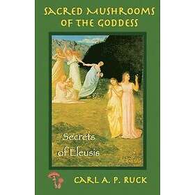 Carl A P Ruck: Sacred Mushrooms - Sammenlign priser hos Prisjakt