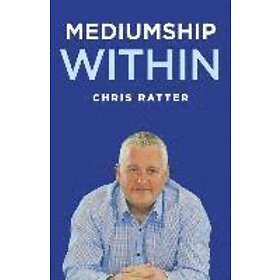 Chris Ratter Psychic Surgeon: Mediumship Within, Från 118 kr