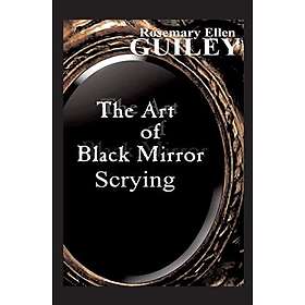 Rosemary Ellen Guiley: The Art of Black Mirror Scrying - Hitta bästa ...