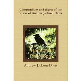 Andrew Jackson Davis: The Harmonial Philosophy - Hitta bästa pris på ...