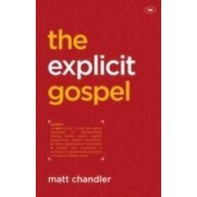 Matt Chandler: The Explicit Gospel - Sammenlign priser hos Prisjakt