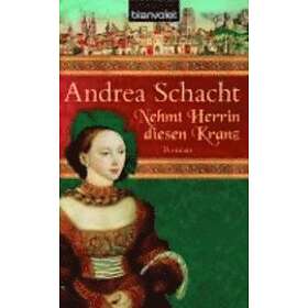 Andrea Schacht: Nehmt Herrin diesen Kranz, Från 137 kr
