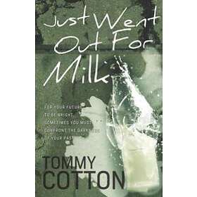 Tommy Cotton: Just Went Out For Milk - Black Friday 2025 – Erbjudanden ...