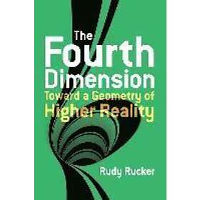 Rudy Rucker: The Fourth Dimension: Toward a Geometry of Higher Reality ...