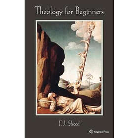 F J Sheed, Frank Sheed: Theology for Beginners - Sammenlign priser hos ...
