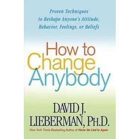David J Lieberman: How To Change Anybody, Från 173 kr