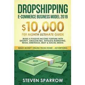 Steven Sparrow: Dropshipping E-commerce Business Model 2019, Från 163 kr