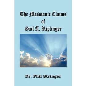 Phil Stringer: The Messianic Claims of Gail A. Riplinger, Från 156 kr