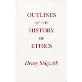 Henry Sidgwick: Outlines of the History Ethics - Hitta bästa pris på ...