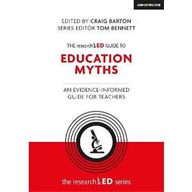 Craig Barton, Tom Bennett: The researchED Guide to Education Myths: An ...