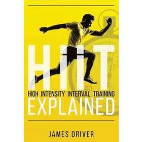 James Driver: HIIT High Intensity Interval Training Explained - Hitta ...