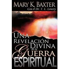 Baxter Mary K Baxter, Lowery T L Lowery: Revelacion Divina De La Guerra ...