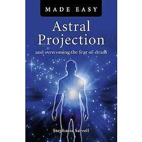 Stephanie Sorrell: Astral Projection Made Easy, Från 97 kr